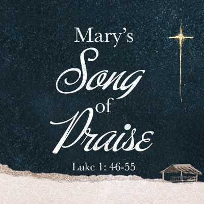 Luke 1:46-55 – “Mary’s Song of Praise” – Grace Community Bible Church