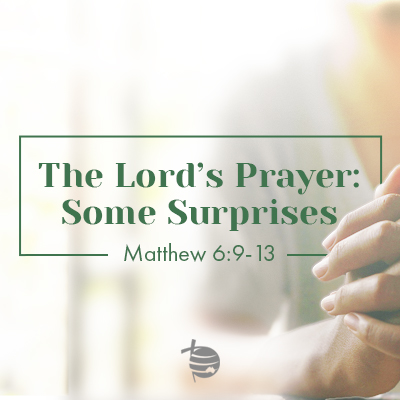 Matthew 6:9-13 – “The Lord’s Prayer: Some Surprises” – Grace Community ...